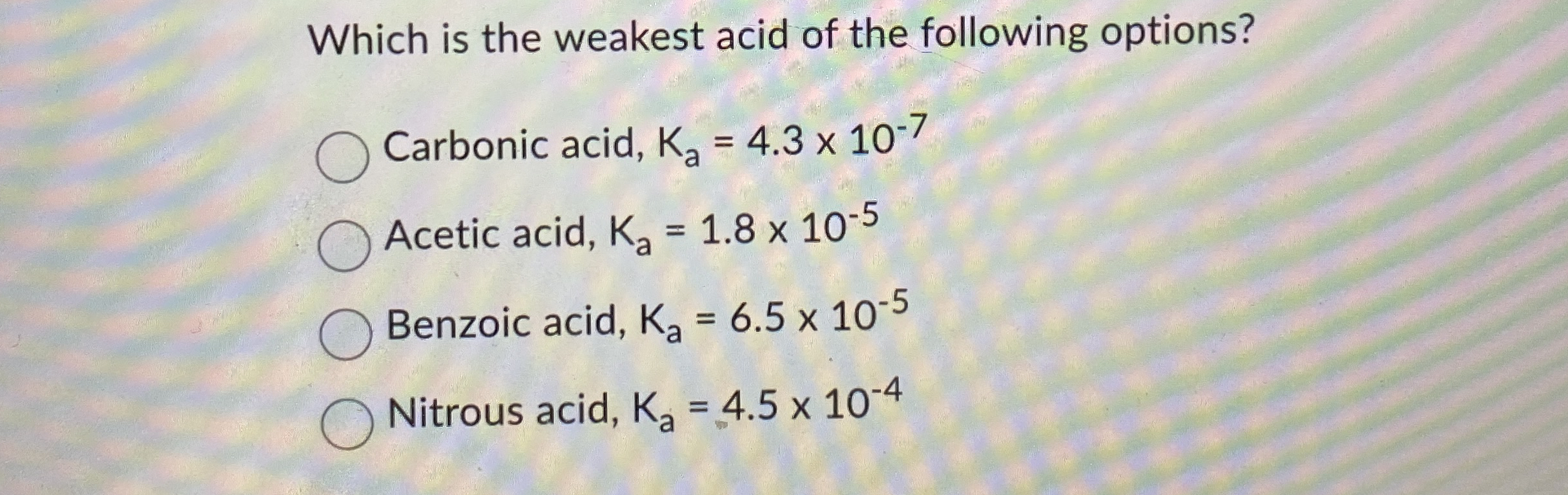Solved Which is the weakest acid of the following | Chegg.com