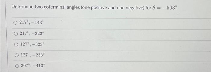 Solved Determine two coterminal angles (one positive and one | Chegg.com