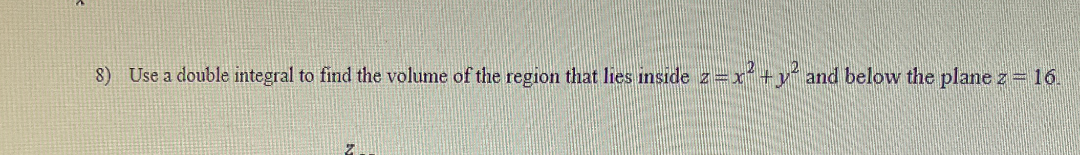 Solved Use a double integral to find the volume of the | Chegg.com