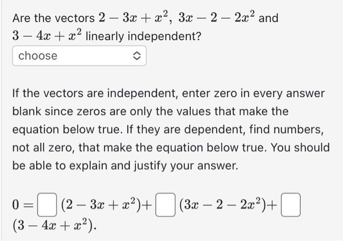 Solved Are the vectors 2−3x+x2,3x−2−2x2 and 3−4x+x2 linearly | Chegg.com