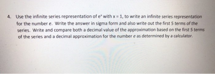 Solved 4. Use the infinite series representation of ex with | Chegg.com