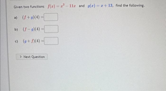 Solved n two functions f(x)=x2−11x and g(x)=x+13, (f+g)(4)= | Chegg.com
