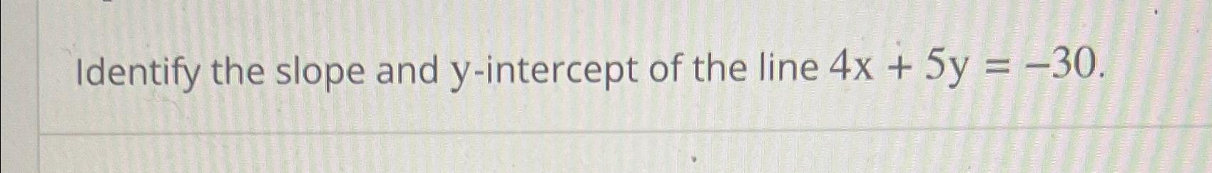 Solved Identify the slope and y-intercept of the line | Chegg.com