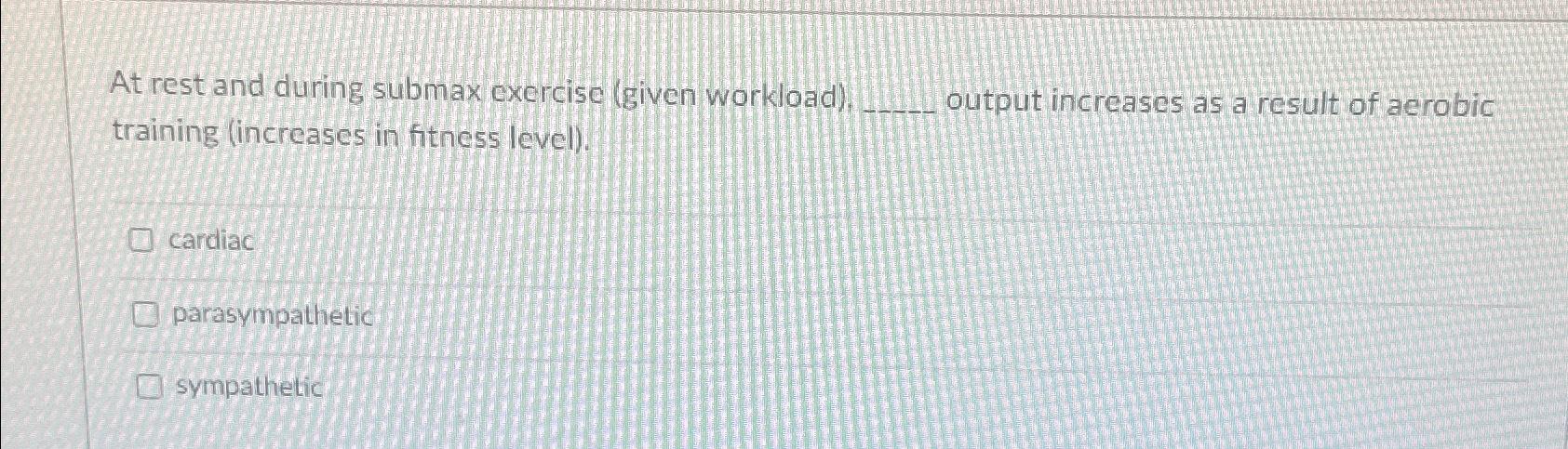 Solved At rest and during submax exercise (given workload), | Chegg.com