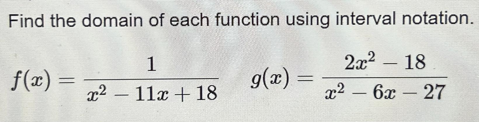 Solved Find the domain of each function using interval | Chegg.com