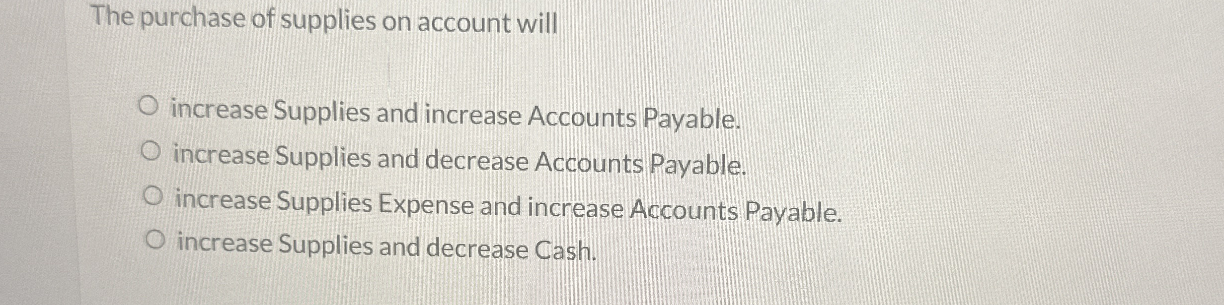 Solved The purchase of supplies on account willincrease | Chegg.com