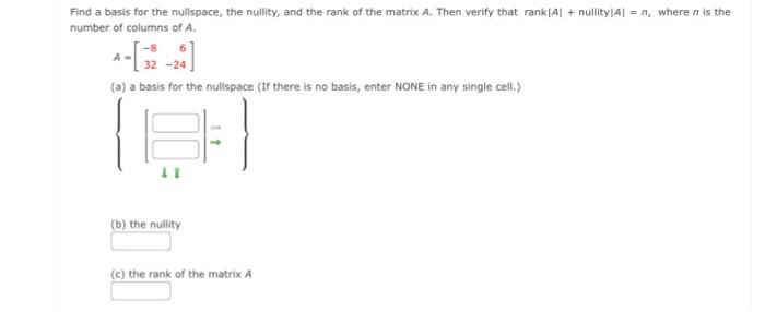 Solved Find a basis for the nullspace, the nullity, and the | Chegg.com