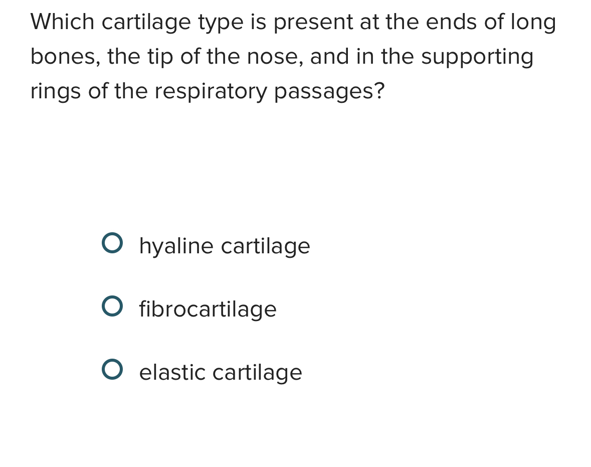 Solved Which cartilage type is present at the ends of long | Chegg.com