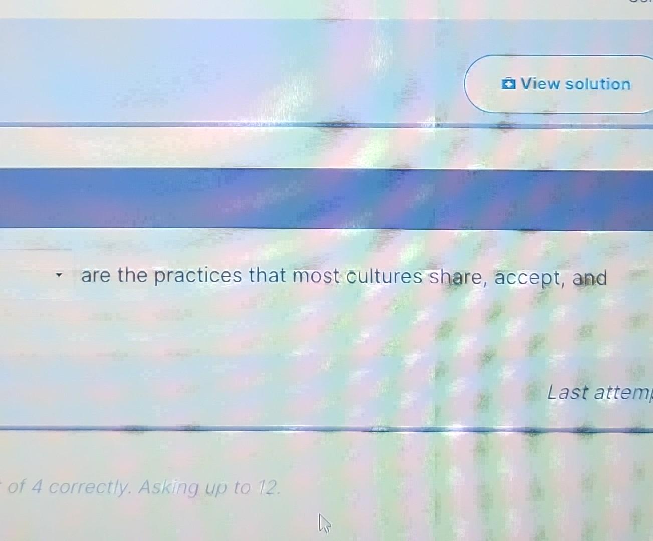 are the practices that most cultures share, accept, | Chegg.com