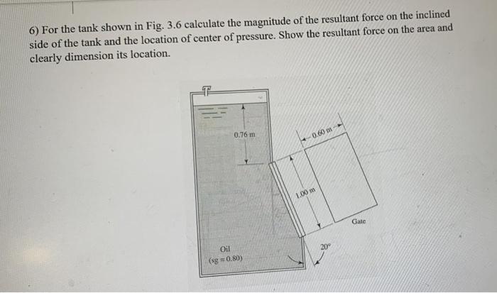Solved 6) For the tank shown in Fig. 3.6 calculate the | Chegg.com