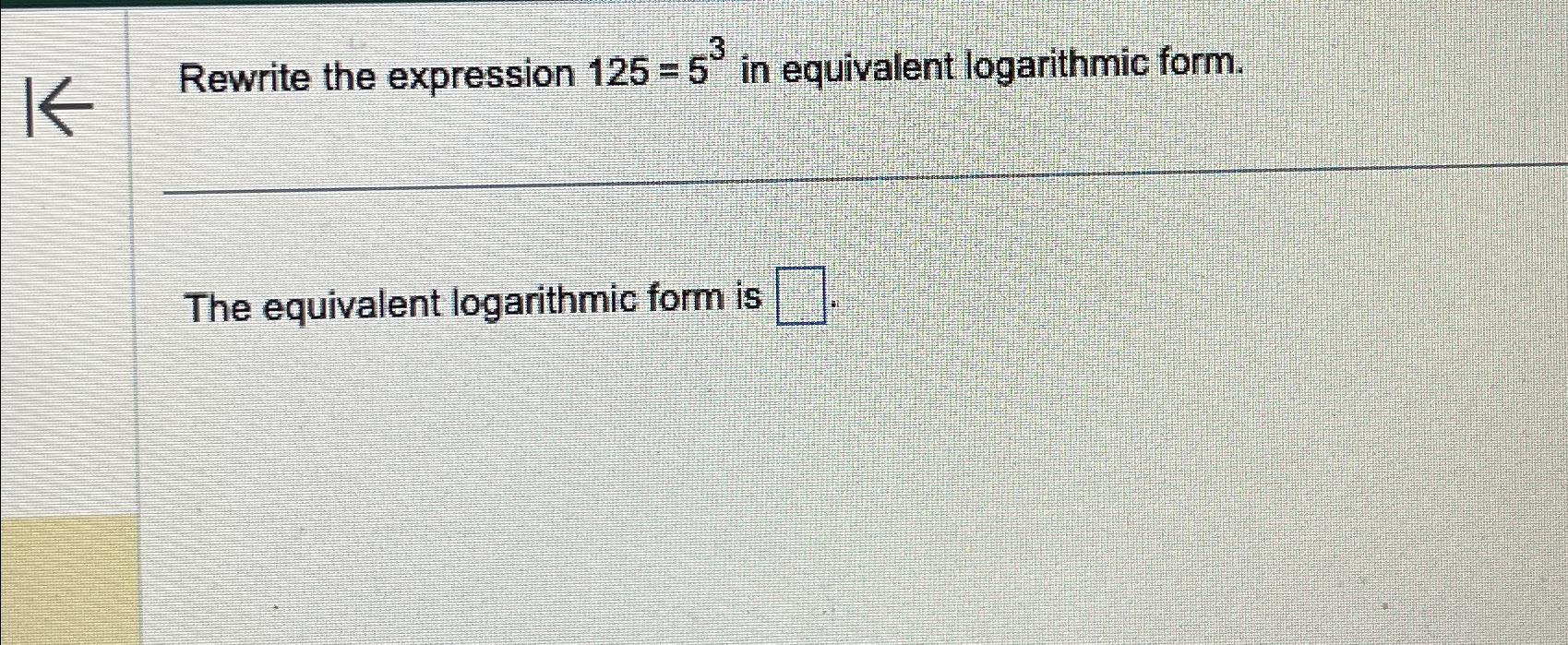 Solved Rewrite the expression 125=53 ﻿in equivalent | Chegg.com