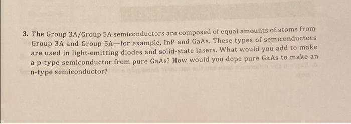 Solved 3. The Group 3A/Group 5A semiconductors are composed | Chegg.com