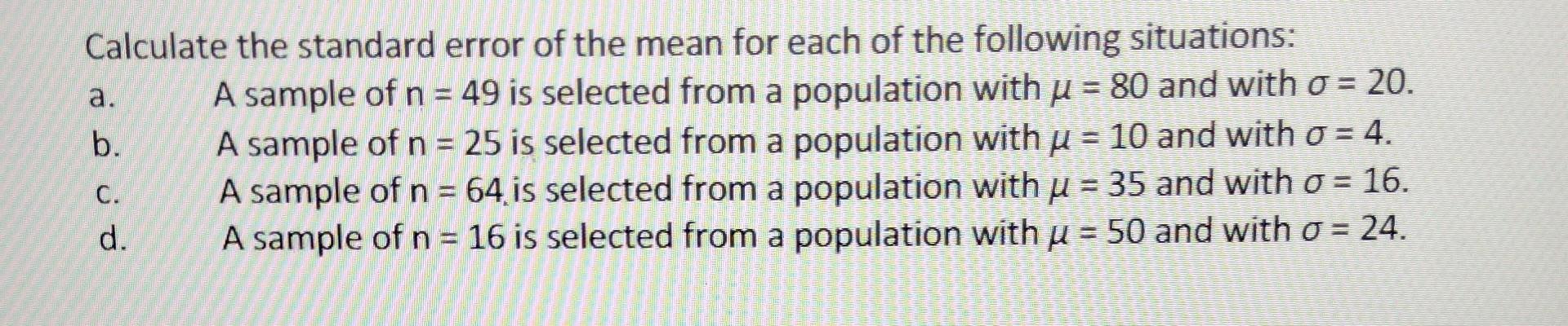 Solved Calculate the standard error of the mean for each of | Chegg.com