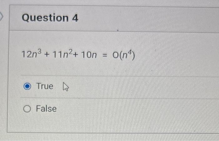 Solved 12n3+11n2+10n=O(n4) True False | Chegg.com