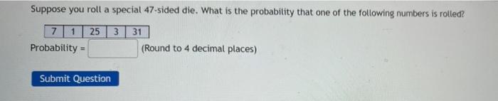 Solved Suppose you roll a special 47-sided die. What is the | Chegg.com