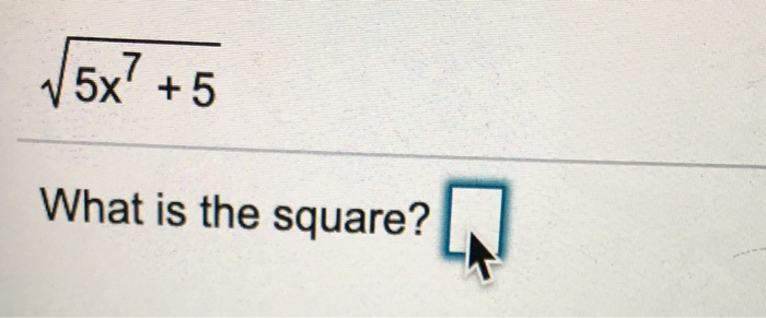 Solved 15x? +5 What is the square? | Chegg.com