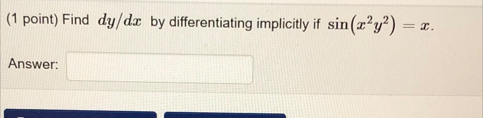 Solved (1 ﻿point) ﻿Find dydx ﻿by differentiating implicitly | Chegg.com