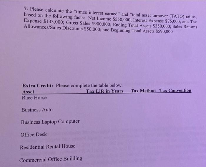 Solved 7. Please calculate the "times interest earned" and | Chegg.com