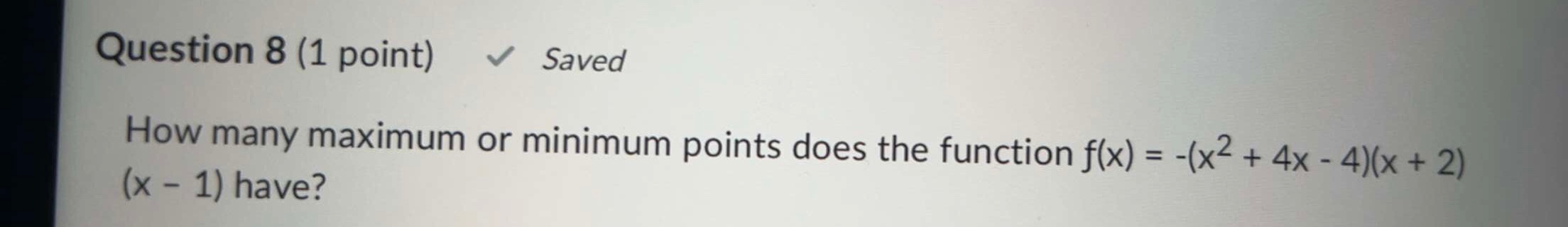 Solved Question 8 (1 ﻿point) ﻿SavedHow many maximum or | Chegg.com