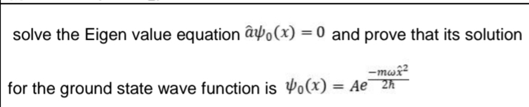 Solved solve the Eigen value equation hat(a)ψ0(x)=0 ﻿and | Chegg.com