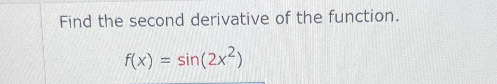 Solved Find the second derivative of the | Chegg.com