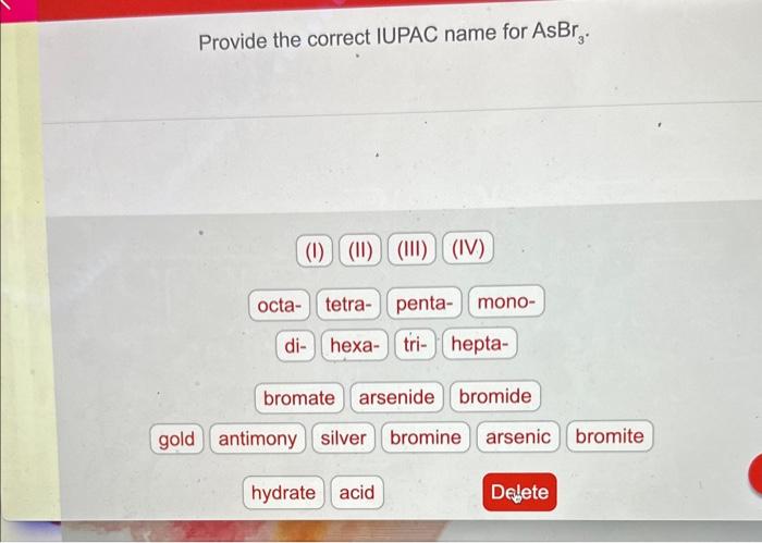 Solved Provide the correct IUPAC name for AsBr3. | Chegg.com