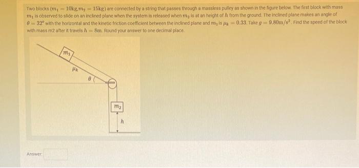 Solved Two blocks (m1=10kg, m2=15kg ) are connected by a | Chegg.com