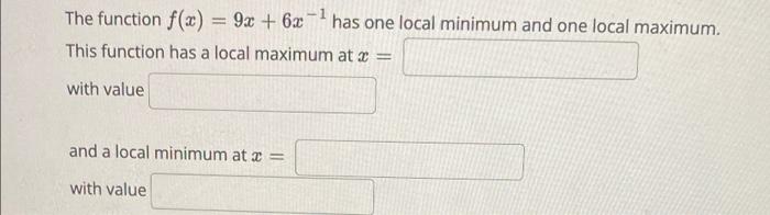 Solved The function f(x) = 9x + 6x7 has one local minimum | Chegg.com