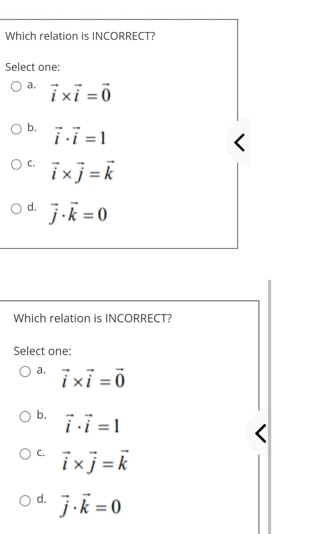 Solved Which relation is INCORRECT? Select one: a. i×i=0 b. | Chegg.com