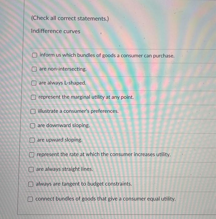 Solved (Check all correct statements.) Indifference curves | Chegg.com