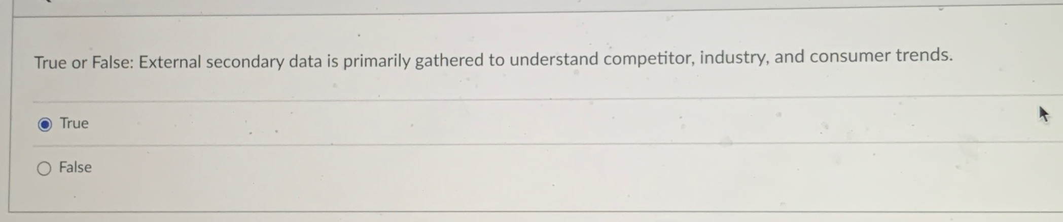 Solved True or False: External secondary data is primarily | Chegg.com