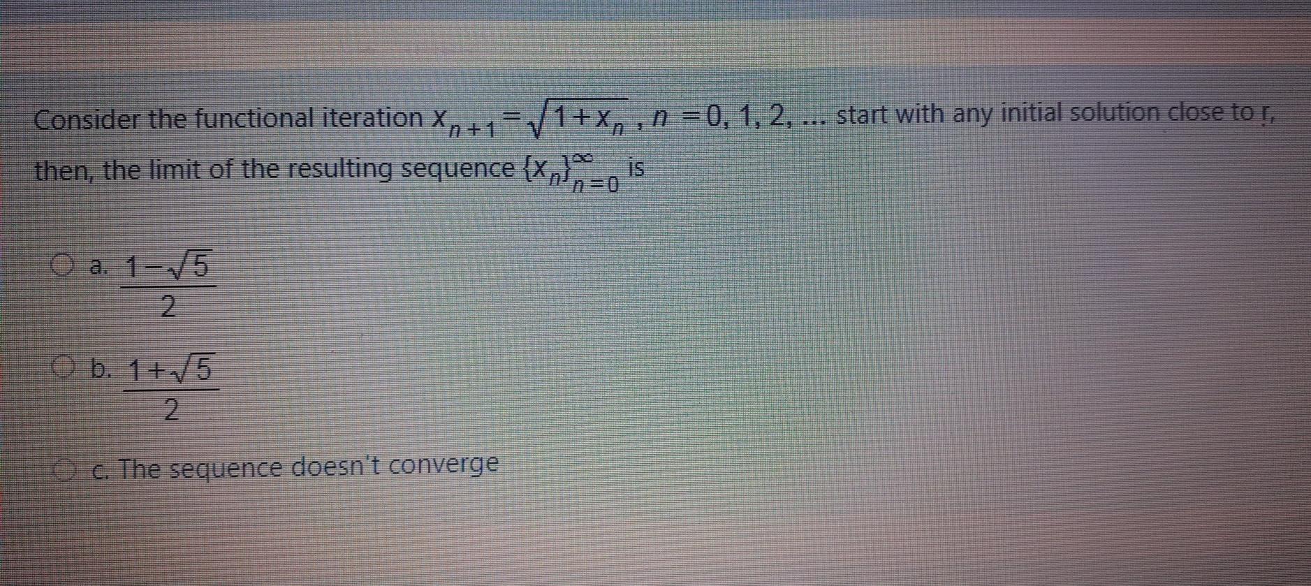 Solved Consider the functional iteration Xn+1 = /1+xn, n = | Chegg.com