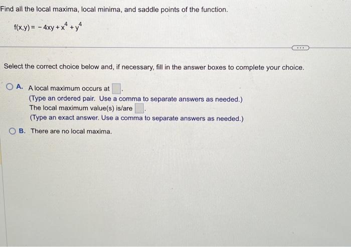 Solved Find all the local maxima, local minima, and saddle | Chegg.com