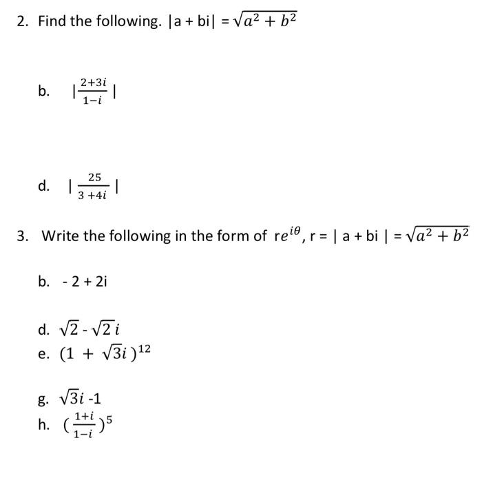 Solved 2. Find the following. ∣a+bi∣=a2+b2 b. ∣∣1−i2+3i∣∣ d. | Chegg.com