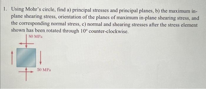 Solved 1. Using Mohr's circle, find a) principal stresses | Chegg.com