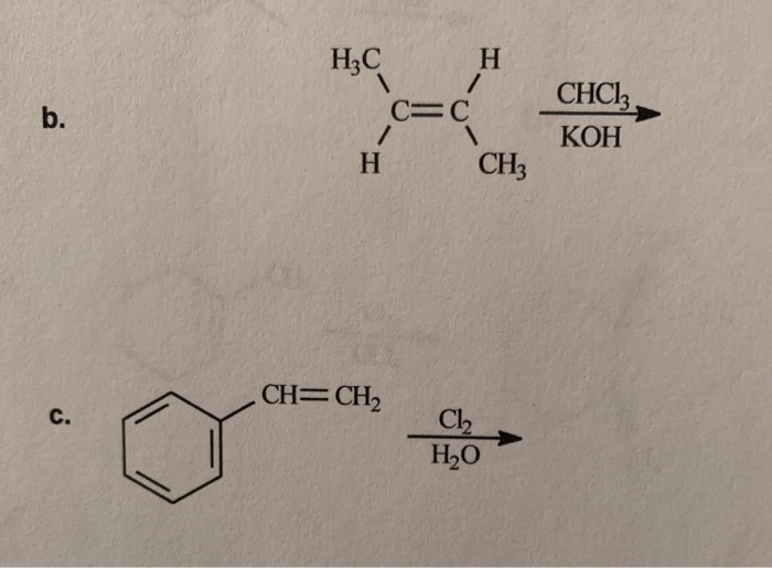 Solved H,C Н 1 7 b. C=C CHCl, КОН / 1 Н CH3 CH=CH2 c . CH2 | Chegg.com