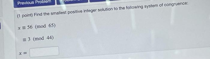 Solved (1 point) Find the smallest positive integer solution | Chegg.com