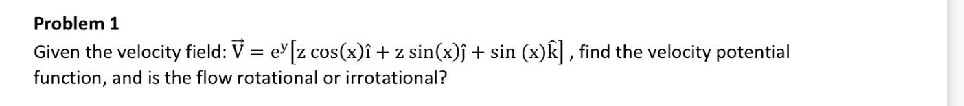 Solved Problem 1Given the velocity field: | Chegg.com
