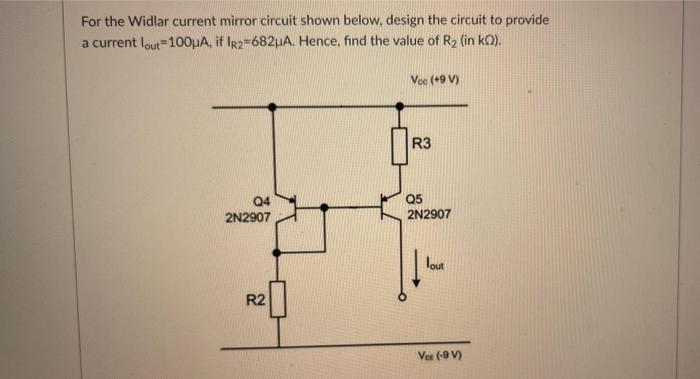 Solved For the Widlar current mirror circuit shown below, | Chegg.com