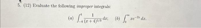 Solved 5. (12) Evaluate the following improper integrals: | Chegg.com