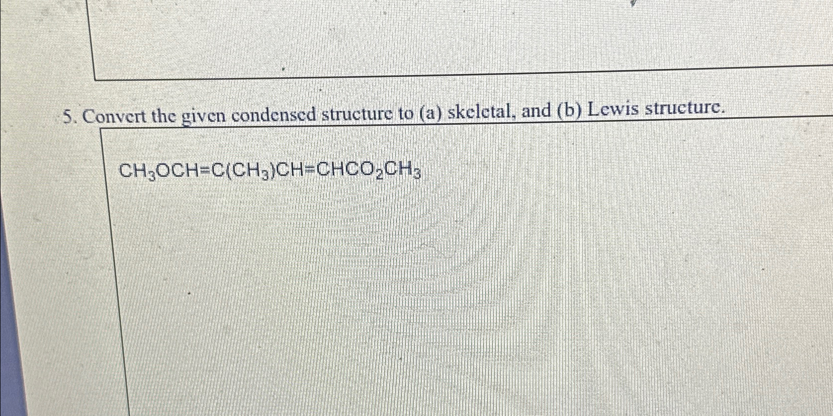 Solved Convert the given condensed structure to (a) | Chegg.com