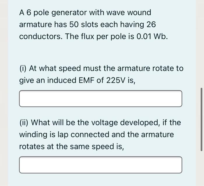 Solved A 6 pole generator with wave wound armature has 50 | Chegg.com