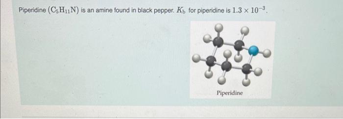 Solved Piperidine (C5H11 N) is an amine found in black | Chegg.com