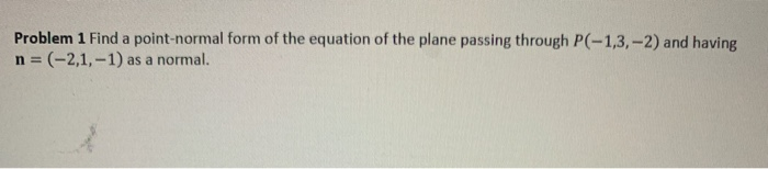 Solved Problem 1 Find a point-normal form of the equation of | Chegg.com