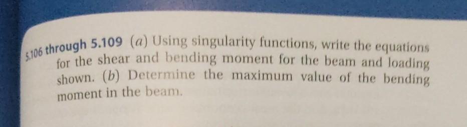 Solved 5.106 through 5.109 (a) Using singularity functions, | Chegg.com