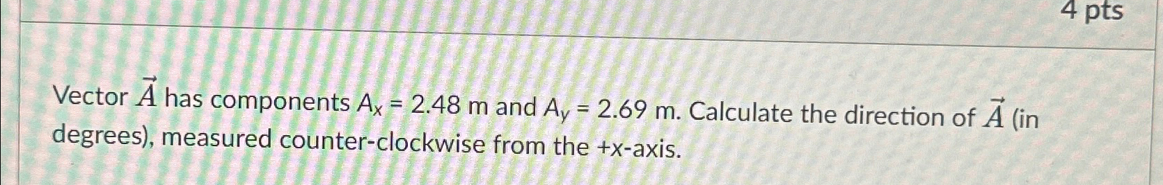 Solved Vector vec(A) ﻿has components Ax=2.48m ﻿and Ay=2.69m. | Chegg.com
