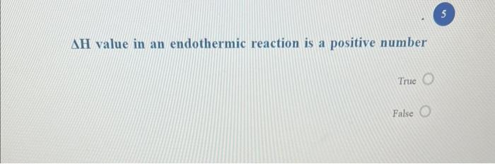 AH value in an endothermic reaction is a positive | Chegg.com