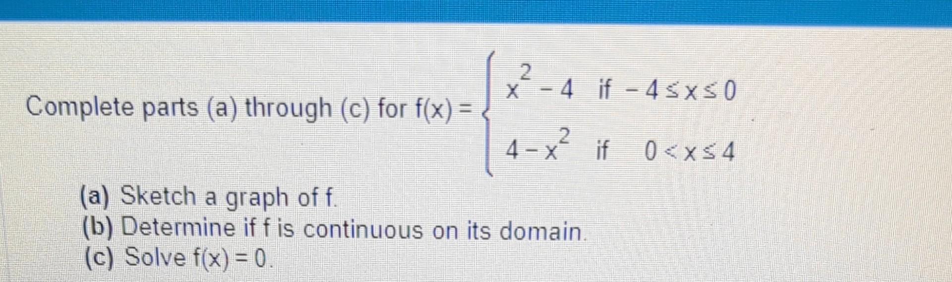 Solved Complete parts (a) through (c) for f(x)={x2−44−x2 if | Chegg.com