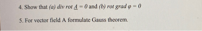Solved 4. Show that (a) div rot A = 0 and (b) rot grad p = 0 | Chegg.com