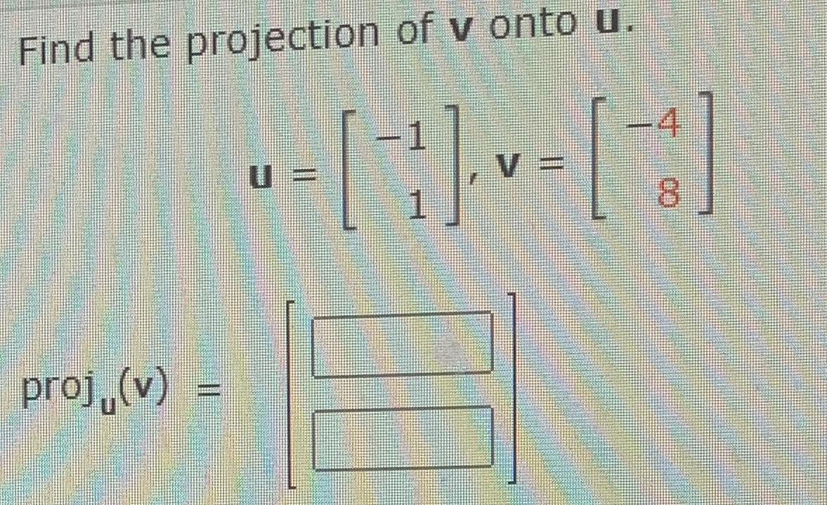 Solved Find the projection of v ﻿onto | Chegg.com